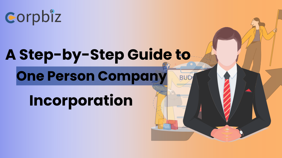 A Step-by-Step Guide to One Person Company Incorporation: Simplifying ...