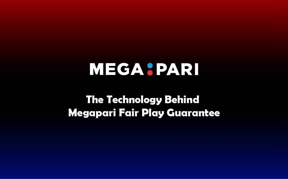 The Technology Behind Megapari Fair Play Guarantee | by Megapari | Aug ...