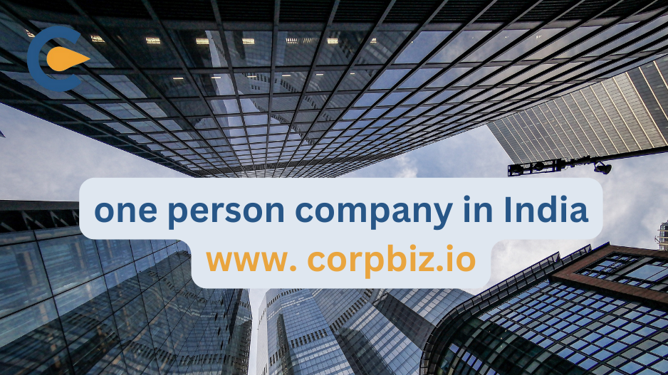 A Comprehensive Guide to One Person Company in India | by Corpbiz Legal ...