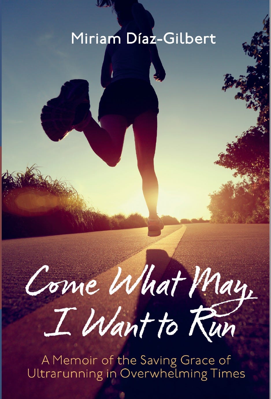 Read Excerpts From & Praise for My Book Come What May, I Want to Run ...