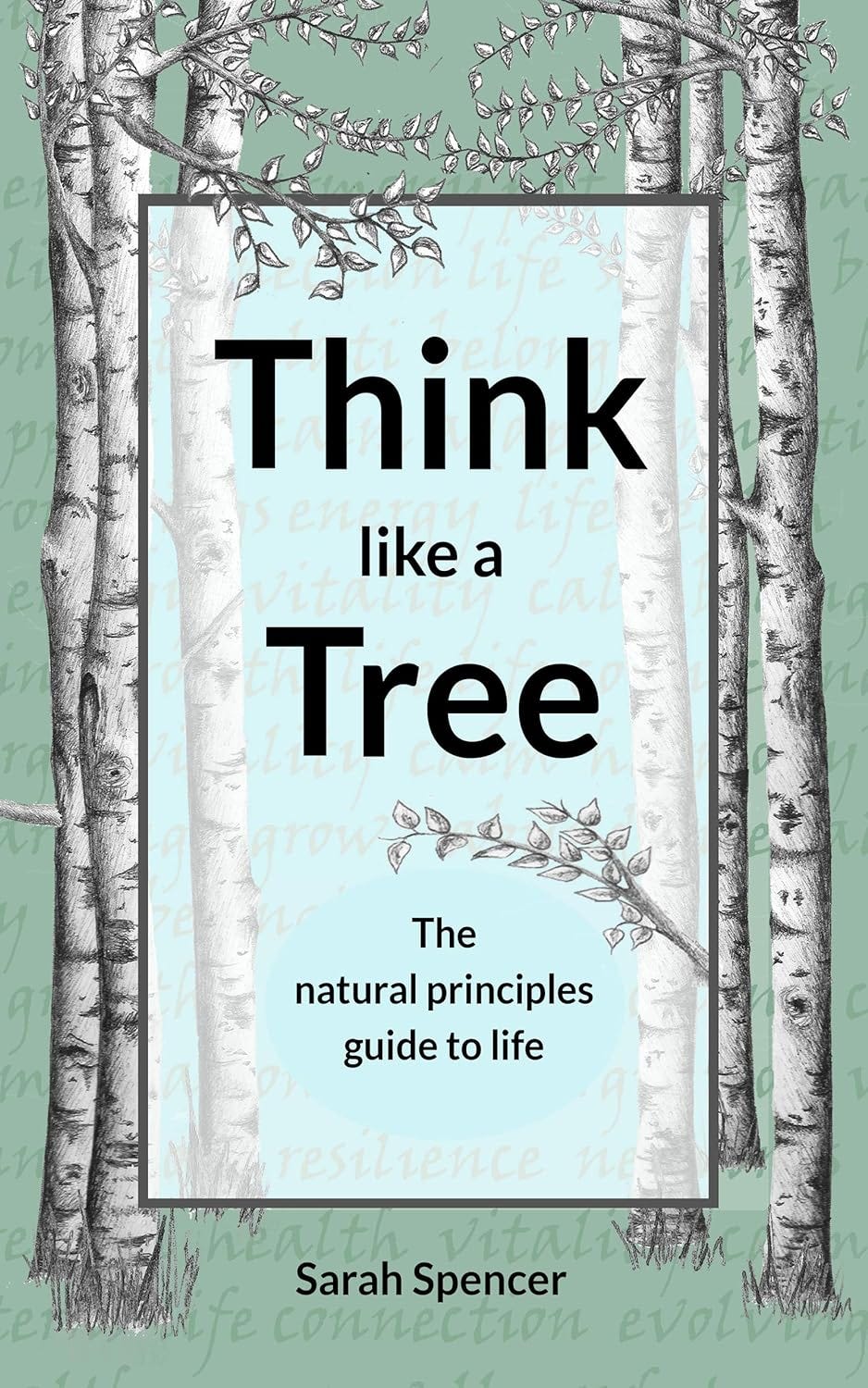 7 Life Lessons from “Think like a Tree The natural principles guide to ...