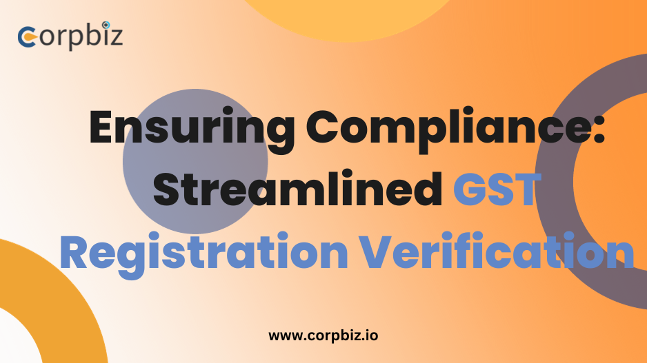 Ensuring Compliance: Streamlined GST Registration Verification | by Corpbiz | Dec, 2023 | Medium