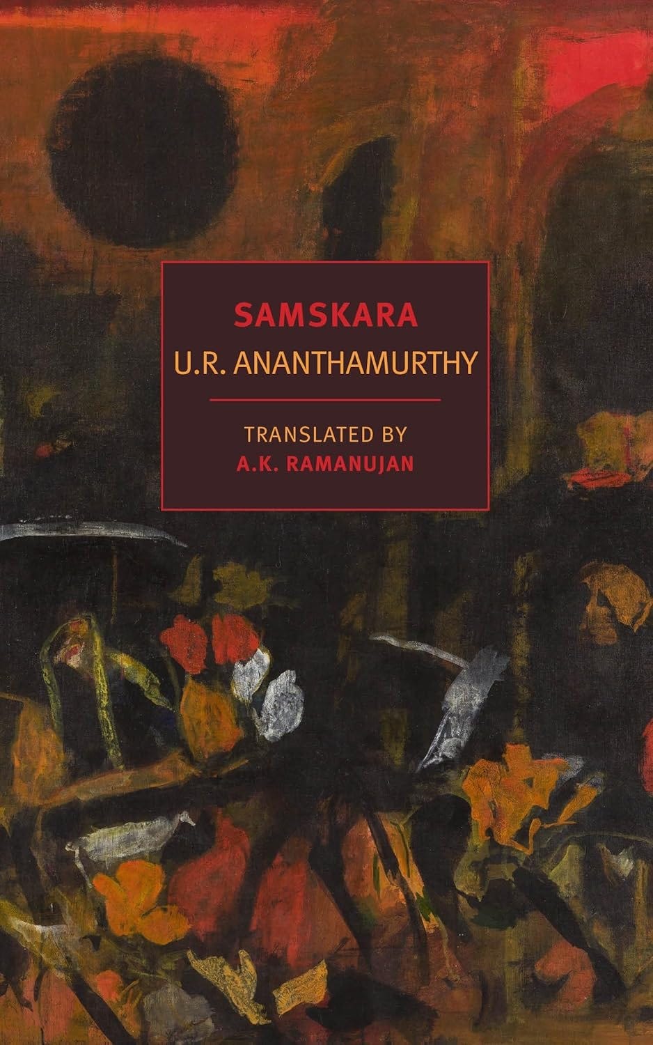 Samskara: A Rite for a Dead Man by U. R. Ananthamurthy, Translated by A. R. Ramanujan | by ...