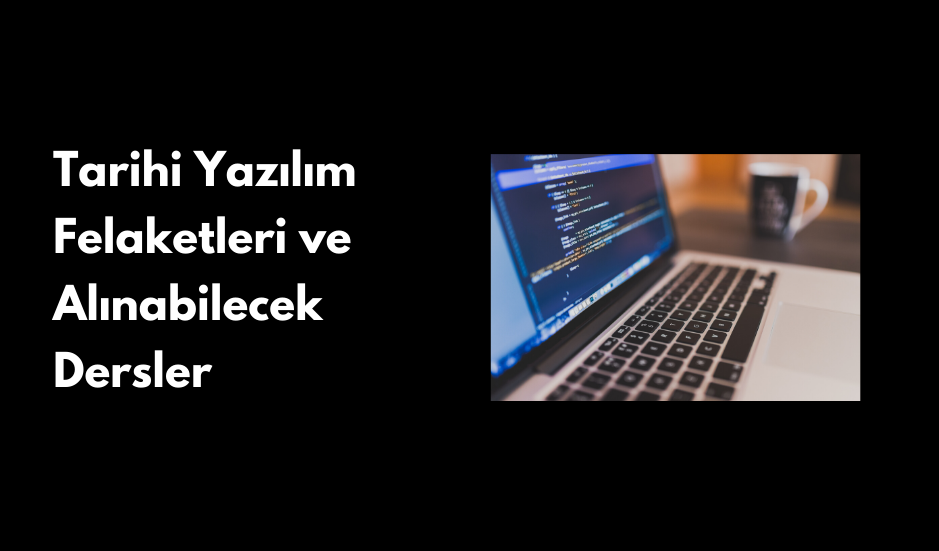 Tarihi Yazılım Felaketleri ve Alınabilecek Dersler | by Erkan Ceylan | Medium