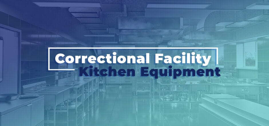 What To Know About Correctional Facility Kitchen Equipment | by B ...