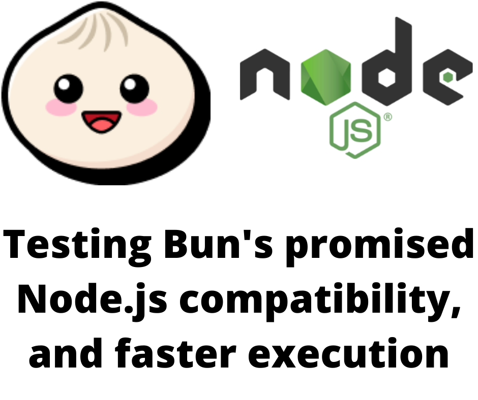 Testing Bun’s compatibility, and speed, with Node.js and a complex ...
