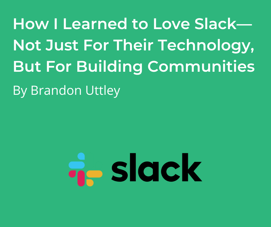 How I Learned to Love Slack-Not Just For Their Technology, But For ...