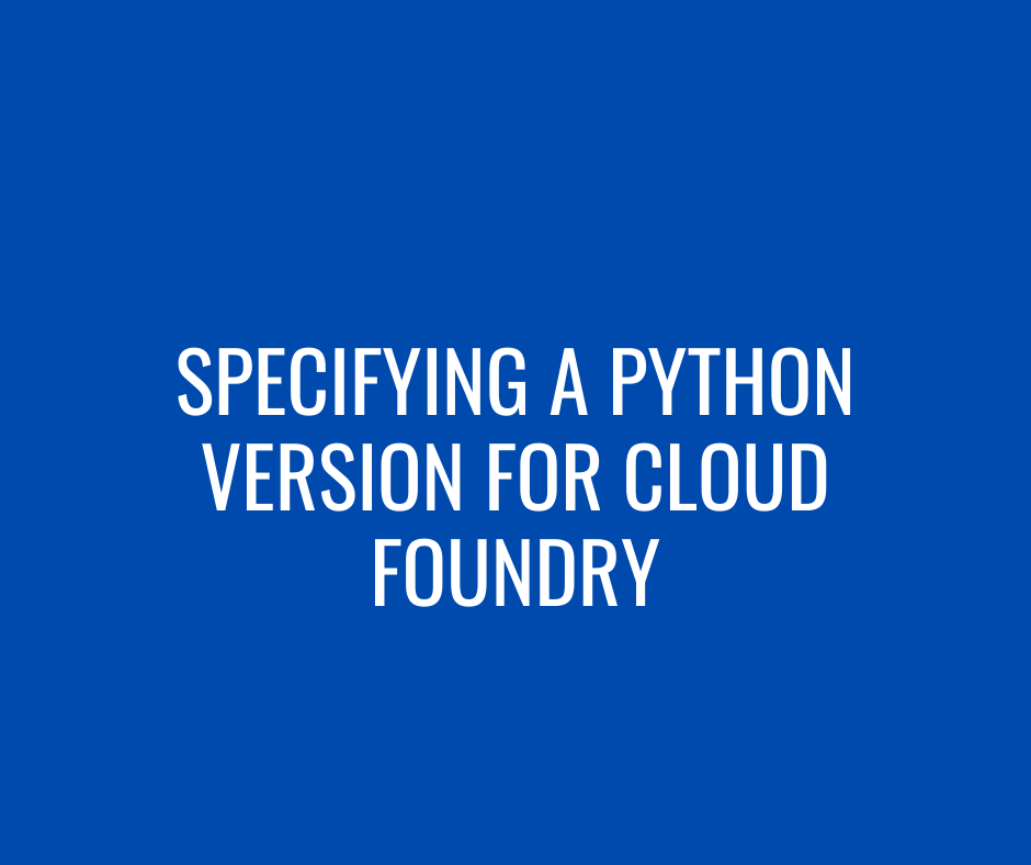 Specifying a Python Version for Cloud Foundry | by Mani Gopalakrishnan | Medium