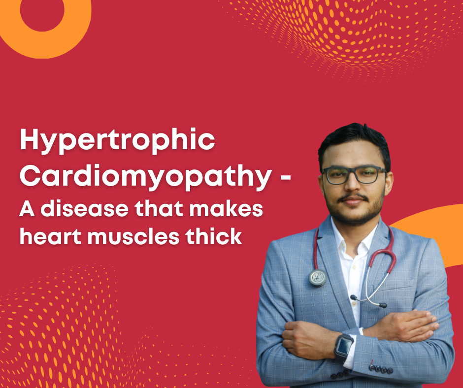 Hypertrophic Cardiomyopathy — A disease that makes heart muscles thick ...