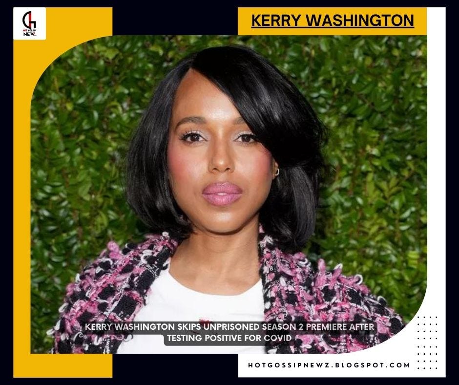 Kerry Washington Tested COVID-19 Positive And Misses UnPrisoned Season ...