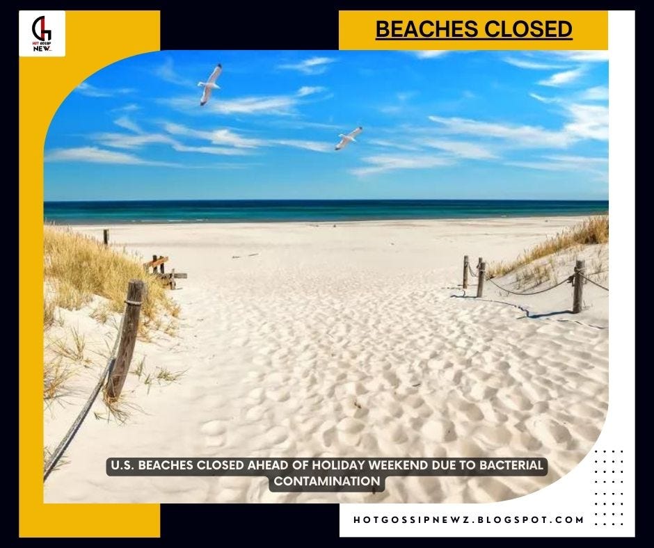 More Than 40 U.S. Beaches Closed Due to Bacterial Contamination Ahead ...