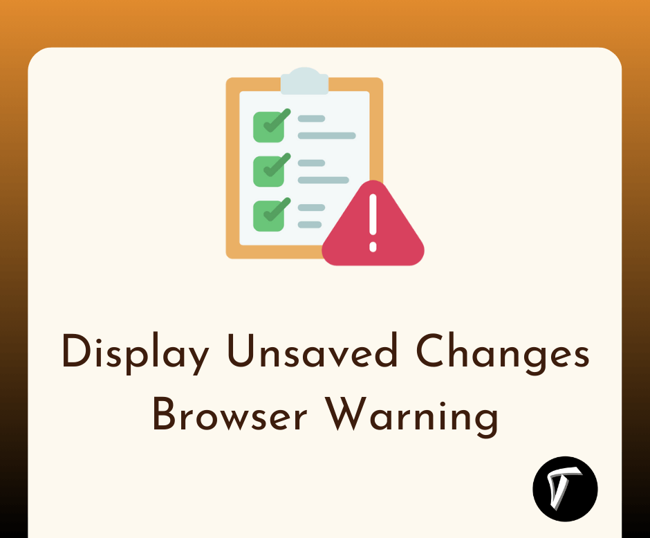 How to Display Unsaved Changes Browser Warning | Medium