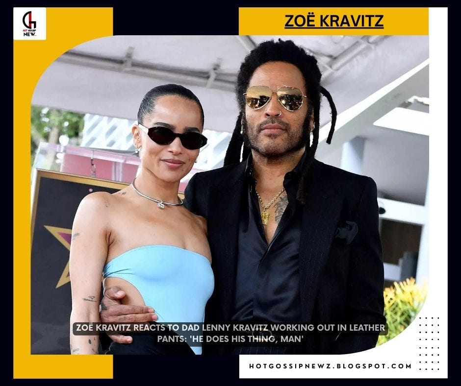 Zoë Kravitz Reacts to Dad Lenny Kravitz Working Out in Leather Pants: ‘He Does His Thing, Man ...