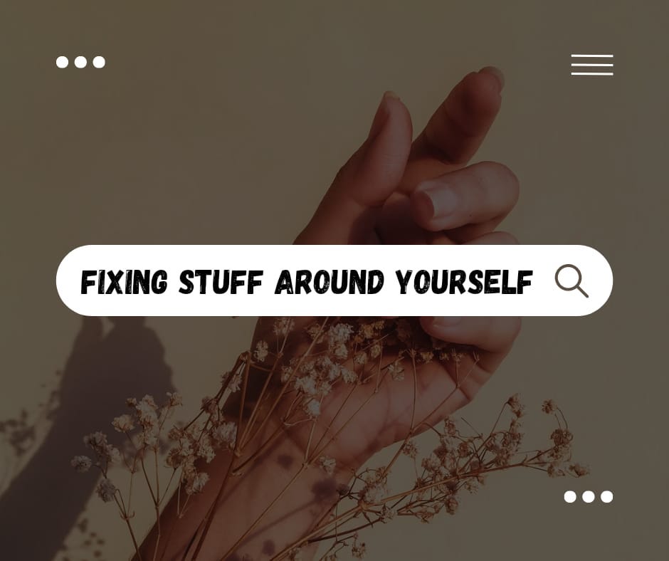 Fixing Stuff Around Yourself. Cleaning your space may help reduce… | by ...