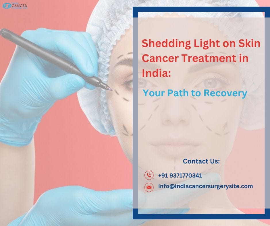 Shedding Light on Skin Cancer Treatment in India: Your Path to Recovery ...