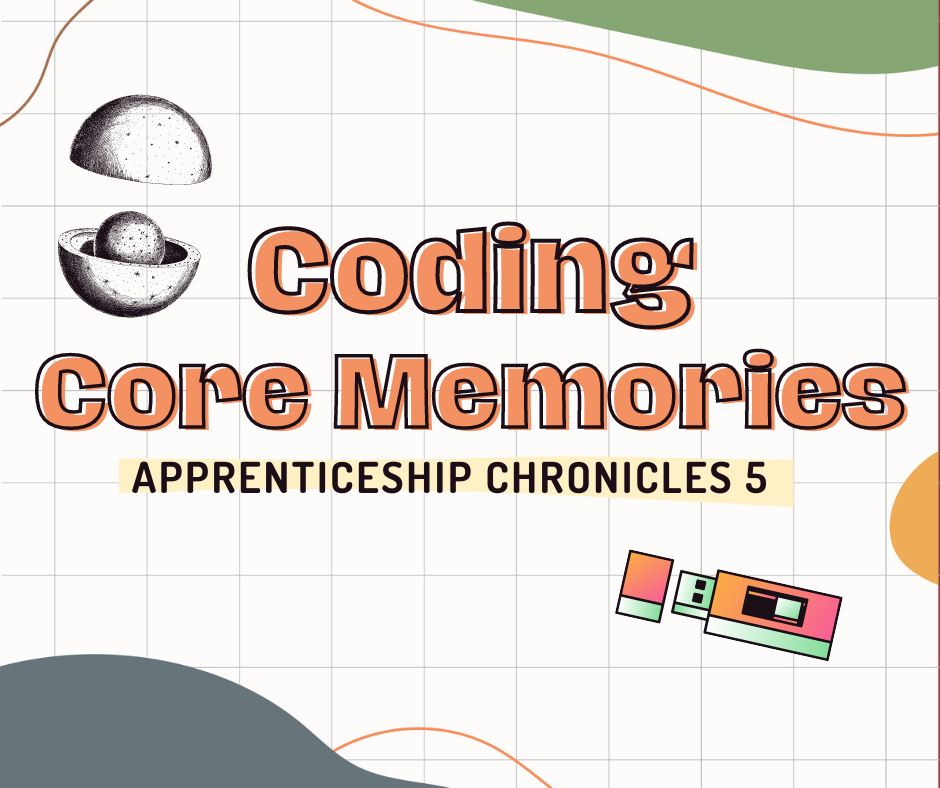 Tech Apprenticeship Chronicles: Coding Core Memories (So Far) | by Victoria McNorrill | Feb ...