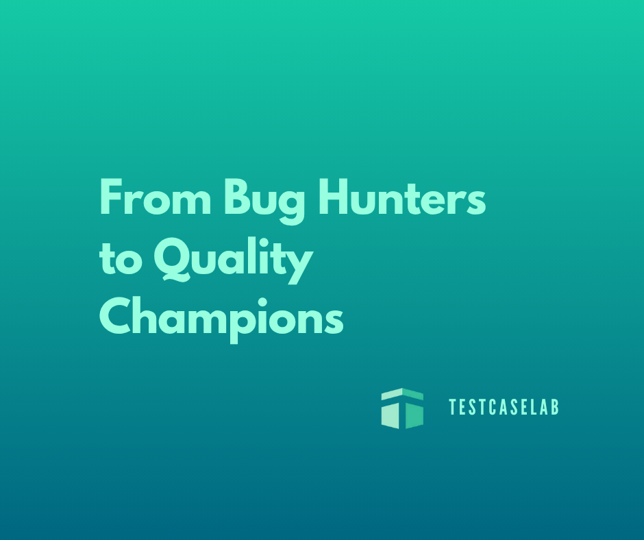 From Bug Hunters to Quality Champions | by Olha Holota from TestCaseLab ...