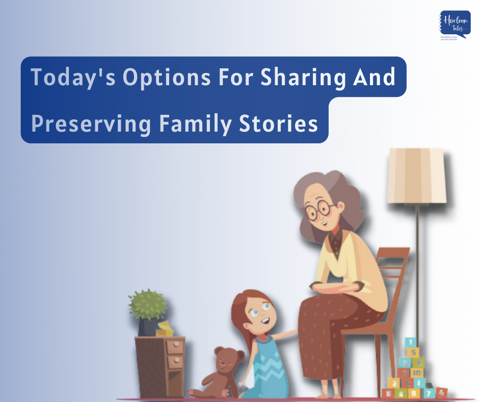 Today’s Options For Sharing And Preserving Family Stories | by Heirloom ...