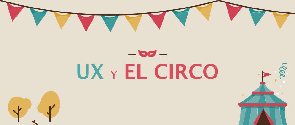 UX y el circo: La vidente, el hombre orquesta, la malabarista y la ...