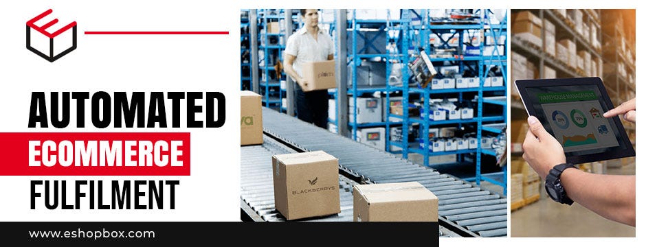 Streamlining Ecommerce Success with Eshopbox’s Automated Fulfilment Solutions - Eshopbox - Medium