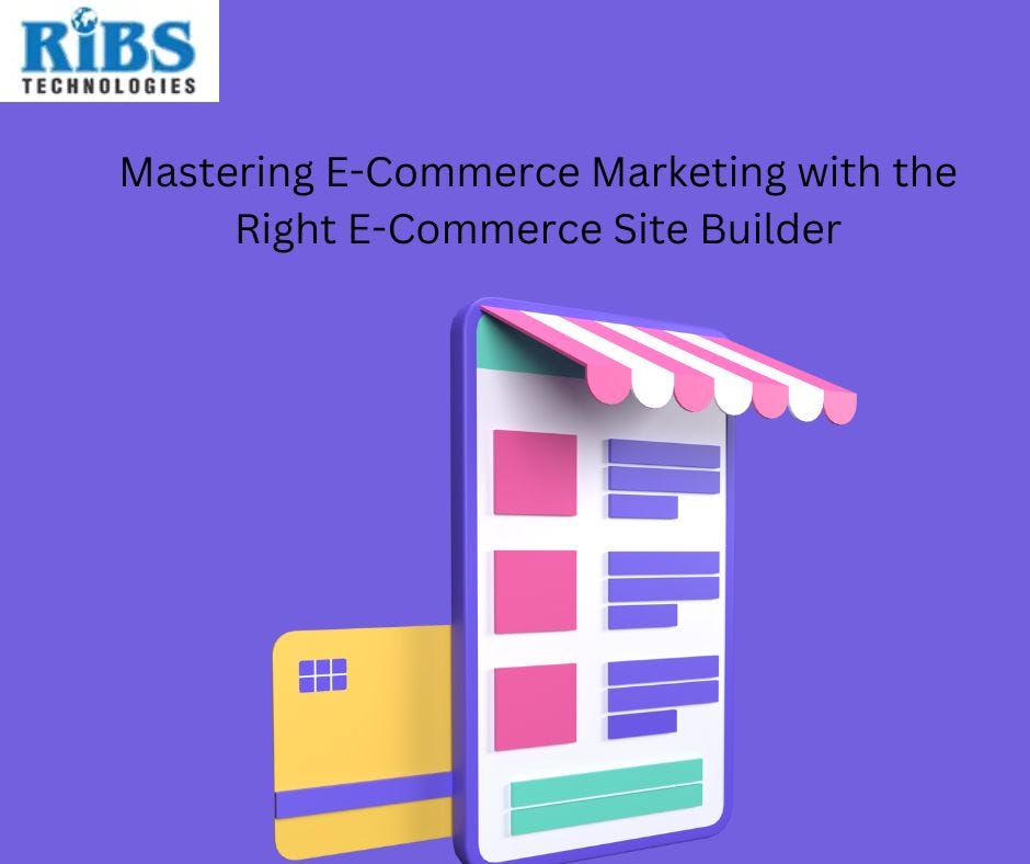Mastering E-Commerce Marketing with the Right E-Commerce Site Builder ...