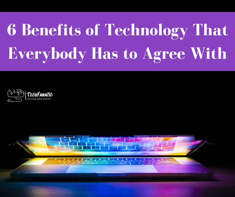 6 Benefits of Technology No One Can Deny | Medium
