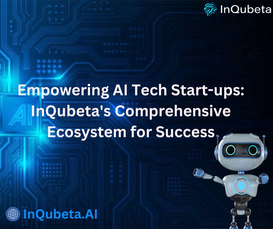 Empowering AI Tech Start-ups: InQubeta’s Comprehensive Ecosystem for ...