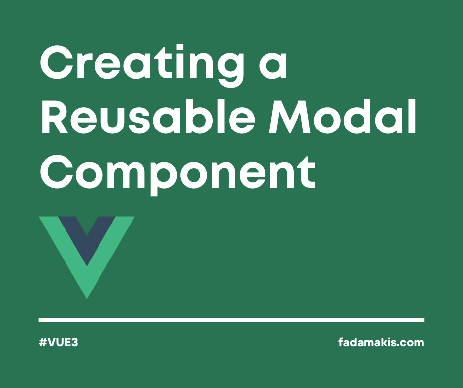 [vue 3] Creating A Reusable Modal Component By Fotis Adamakis Medium