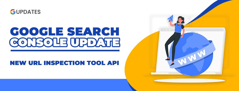 Google Search Console Update: New URL Inspection Tool API | by ...