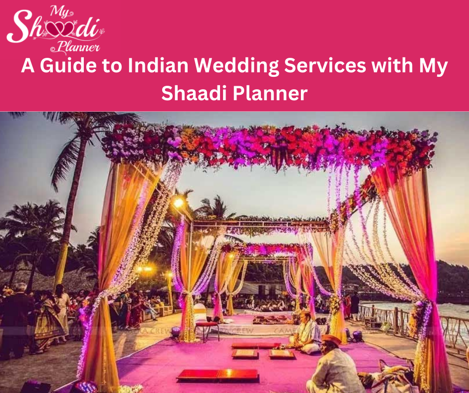 A Guide to Indian Wedding Services with Our Shaadi Planner | by ...