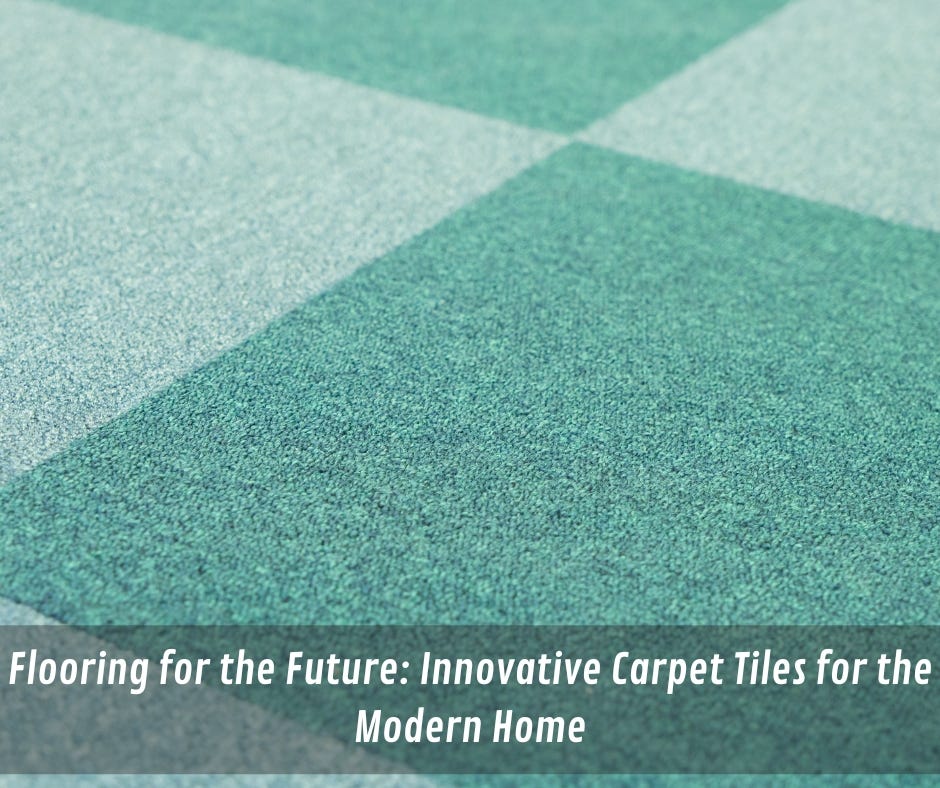 Flooring for the Future: Innovative Carpet Tiles for the Modern Home ...