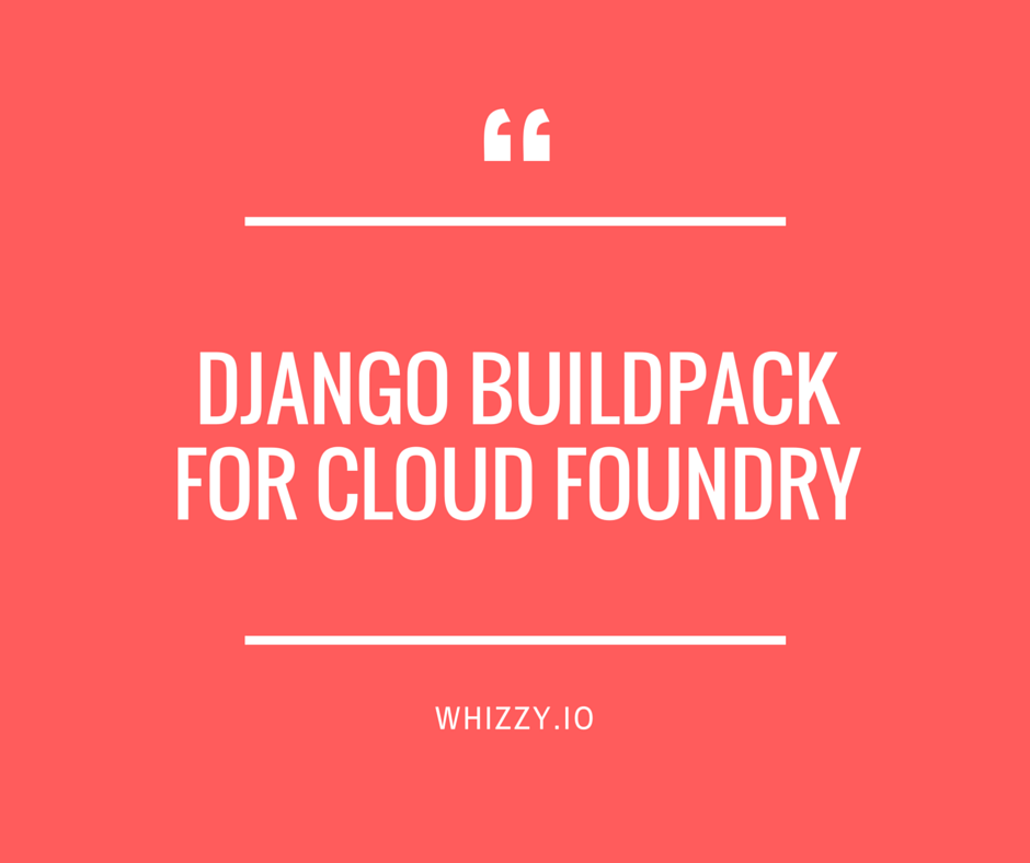 Python Django Buildpack for Cloud Foundry | by Mani Gopalakrishnan | Medium