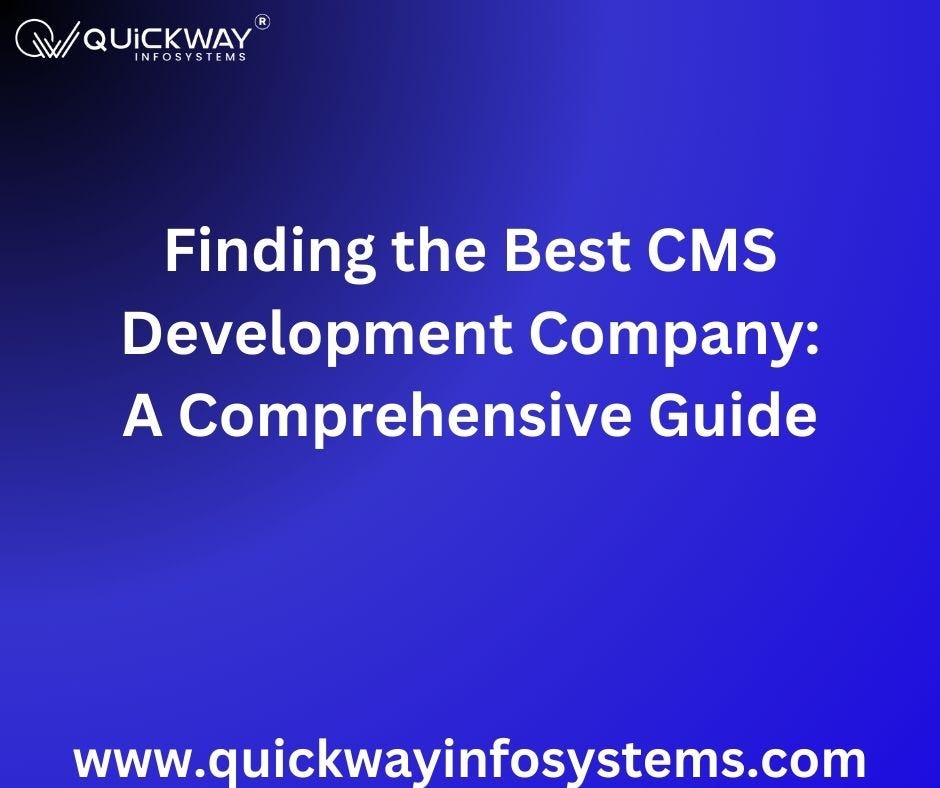 Finding the Best CMS Development Company: A Comprehensive Guide | by Quickway Infosystems | Medium
