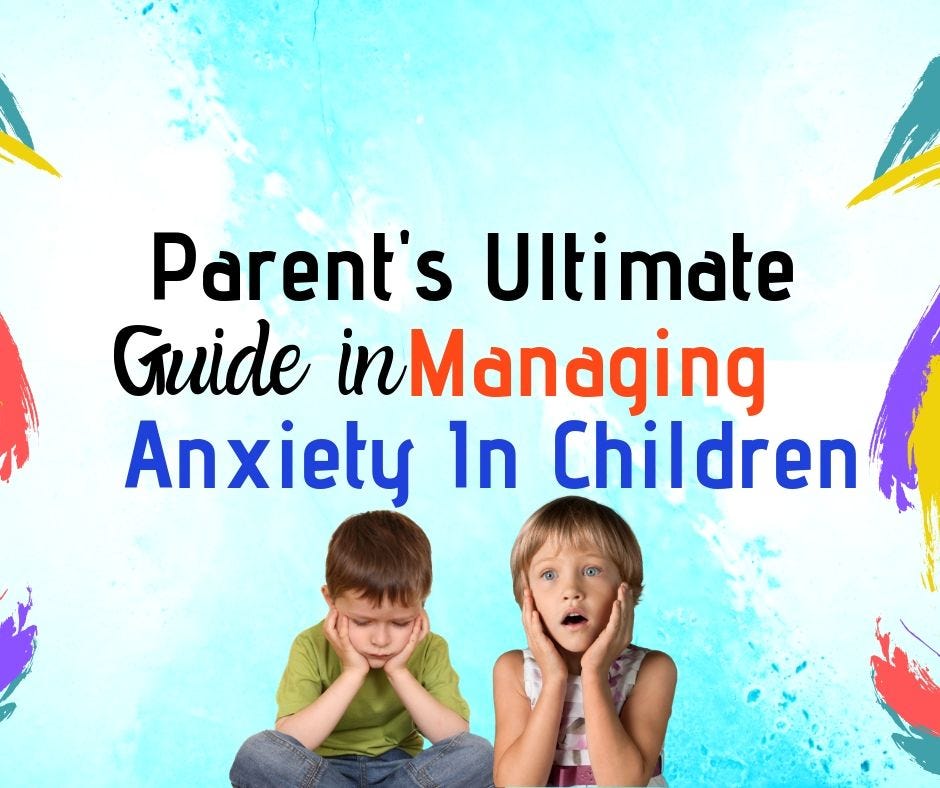 Parent’s Ultimate Guide In Manage Anxiety In Children | by Parv K ...