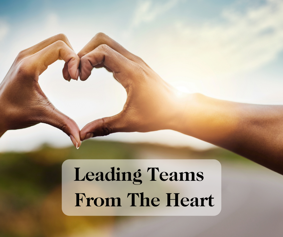 Leading Teams from the Heart. For a long time, leadership has been ...