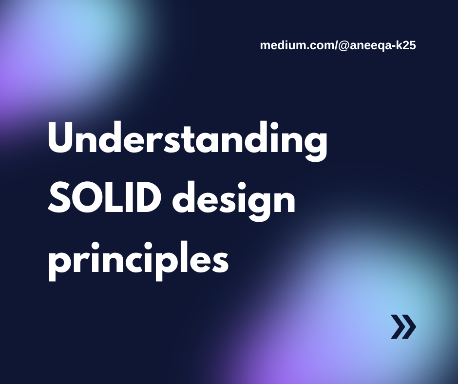 Understanding SOLID design principles with easy coding examples | by Aneeqa Khan | Medium