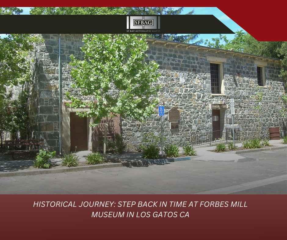 Historical Journey: The Forbes Mill Museum in Los Gatos, California ...