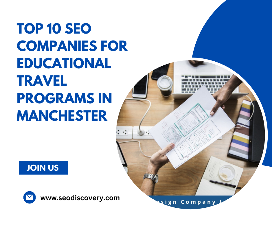 Top 10 SEO Companies For Educational Travel Programs In Manchester | by ...