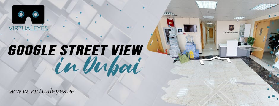 Explore Dubai Like Never Before with VirtualEyes: Google Street View Magic! | by Virtualeyes ...