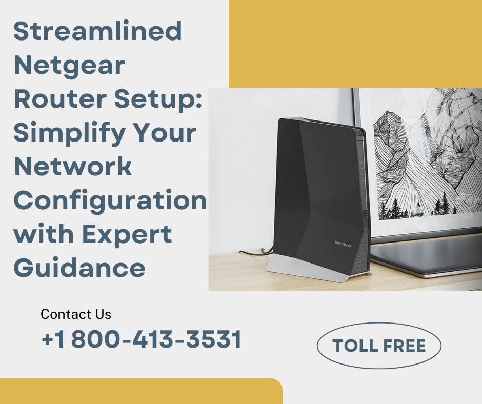 Streamlined Netgear Router Setup: Simplify Your Network Configuration with Expert Guidance ...