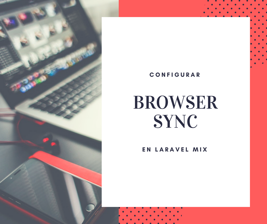 Configurar Browser Sync en Laravel Mix | by Programacion JJE | Medium