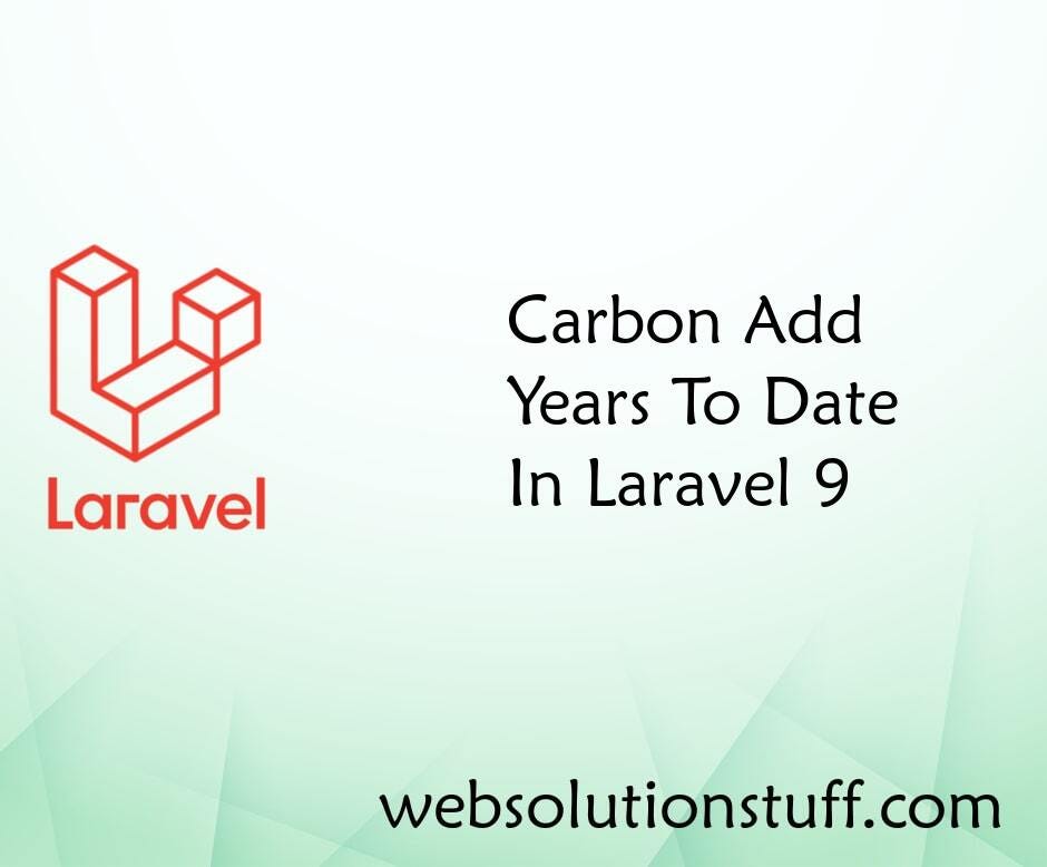 Carbon Add Years To Date In Laravel 9 | Medium