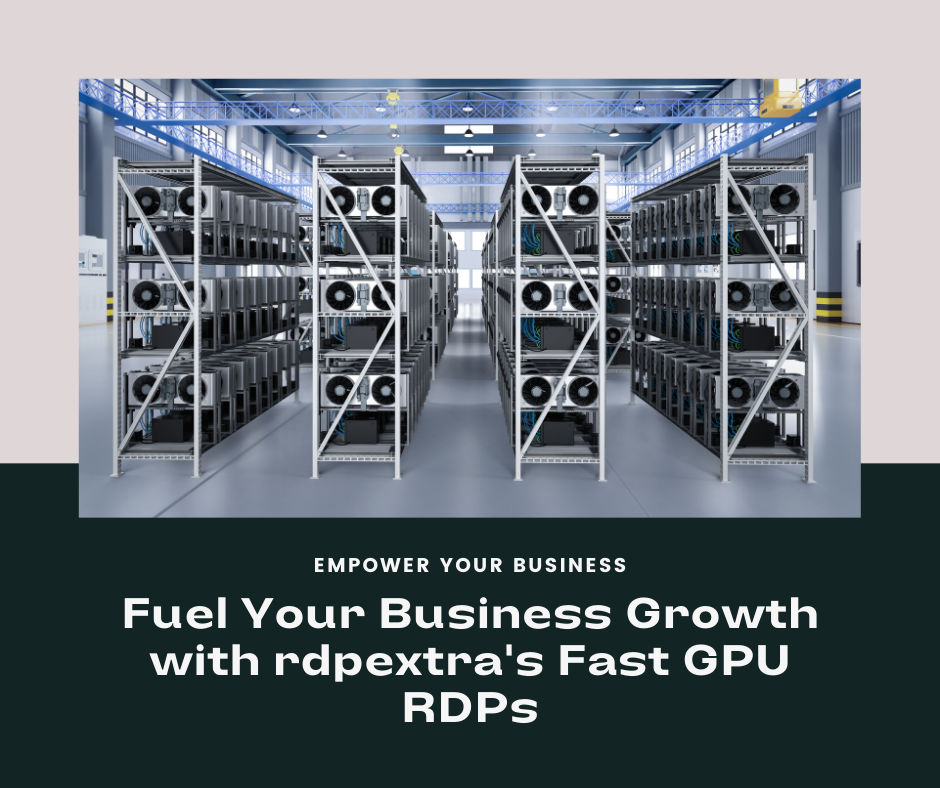 Empowering Entrepreneurs: How RDPextra’s Fast GPU RDPs Fuel Business ...