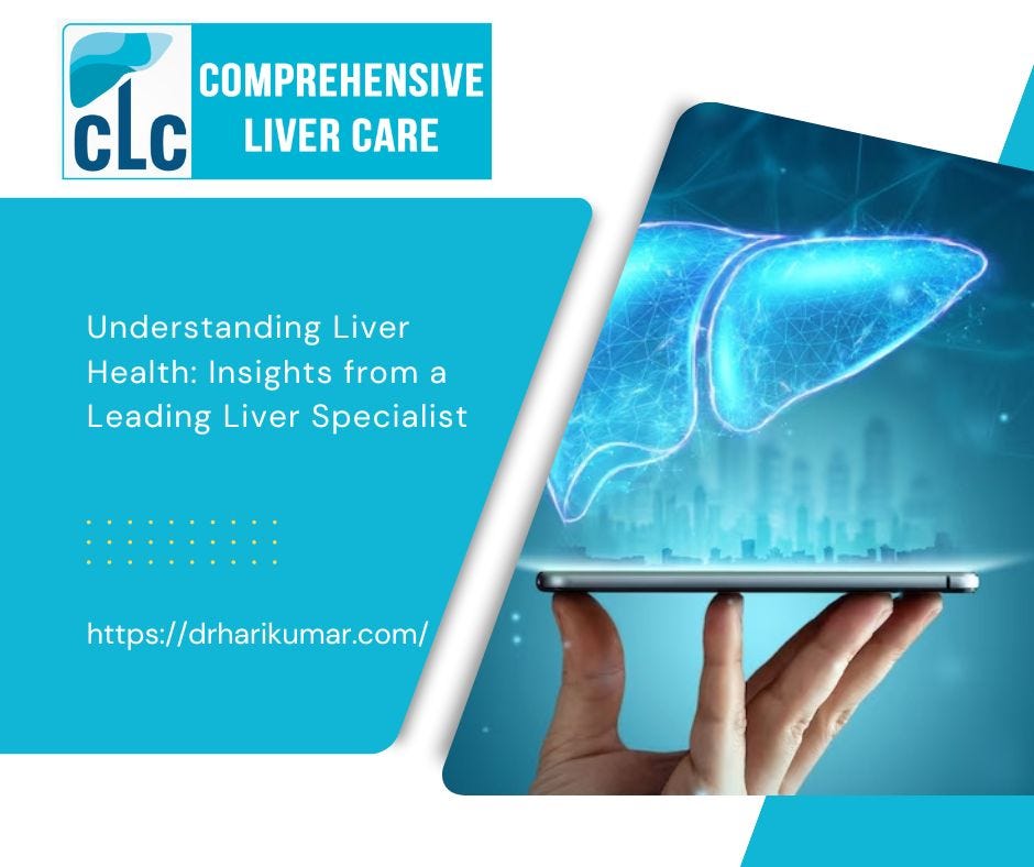Understanding Liver Health: Insights from a Leading Liver Specialist ...