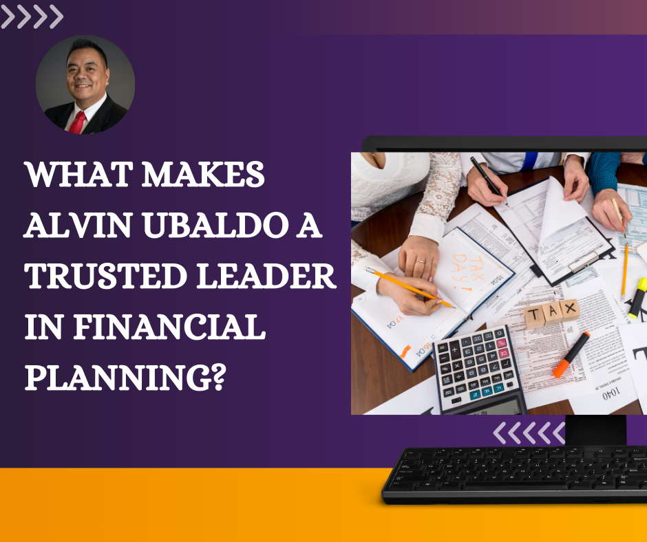 What Makes Alvin Ubaldo a Trusted Leader in Financial Planning ...