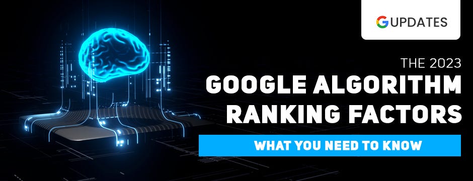 The 2023 Google Algorithm Ranking Factors: What You Need to Know | by ...
