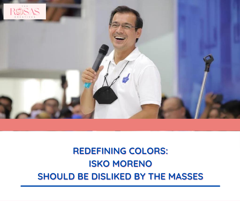 Redefining Colors: Isko Moreno should be disliked by the masses | by ...