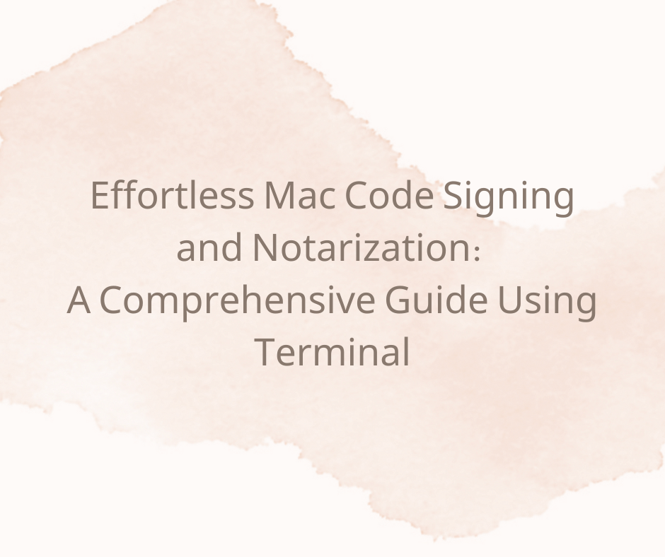 Effortless Mac Code Signing and Notarization: A Comprehensive Guide ...