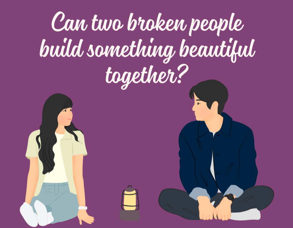 "Can two broken people build something beautiful together?" | Medium