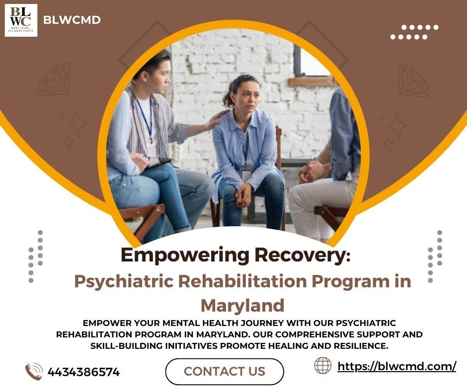 Empowering Recovery: Psychiatric Rehabilitation Program in Maryland ...